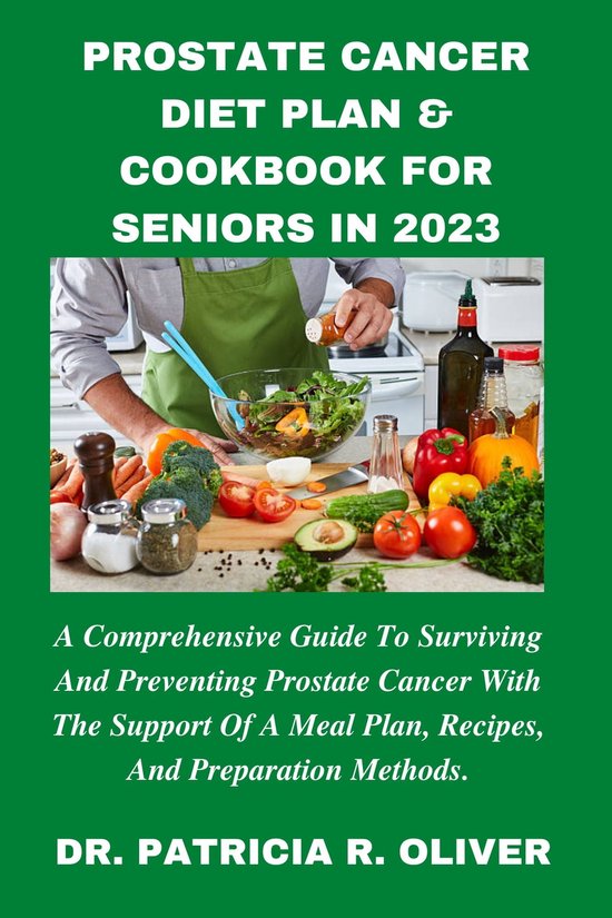 PROSTATE CANCER DIET PLAN & COOKBOOK FOR SENIORS IN 2023 (ebook), Dr ...