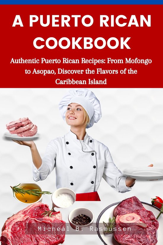 Authentic Puerto Rican Recipes: From Mofongo to Asopao, Discover the ...