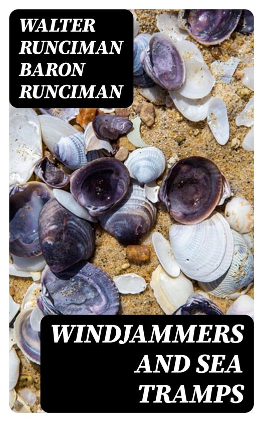 Windjammers and Sea Tramps (ebook), Walter Runciman Baron Runciman ...