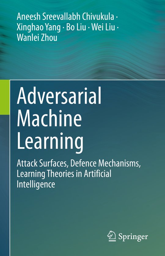 Adversarial Deep Learning in Cybersecurity | 9783030997717 | Aneesh Sreevallabh... | bol.com