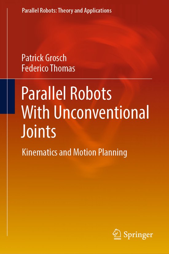 Parallel Robots: Theory and Applications- Parallel Robots With Unconventional Joints |... | bol.com