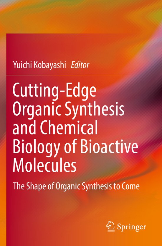 Cutting Edge Organic Synthesis and Chemical Biology of Bioactive ...