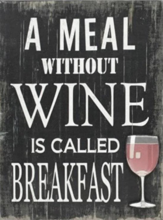Tekstbord wijn - A meal without wine iscalled breakfast - humor - wijn ...