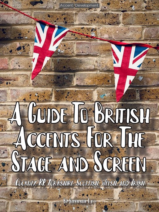 A Guide To British Accents For The Stage and Screen - Cockney, RP ...