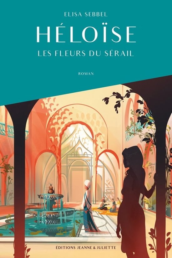 Héloïse 1 - Les fleurs du sérail (ebook), Elisa Sebbel | 9782494473126 ...