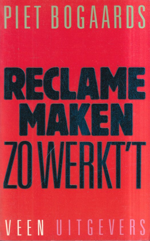Reclame maken, zo werkt't, Piet Bogaards | 9789020419894 | Boeken | bol.com