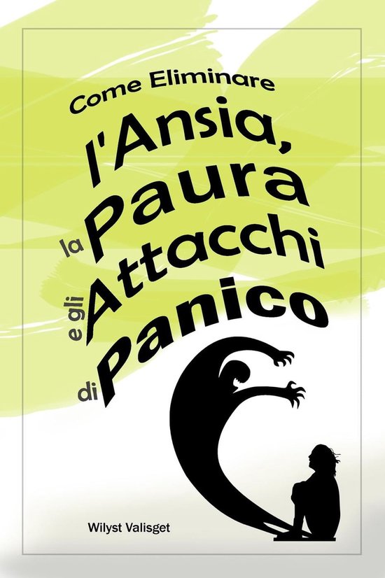 Come Eliminare l'Ansia, la Paura e gli Attacchi di Panico (ebook ...