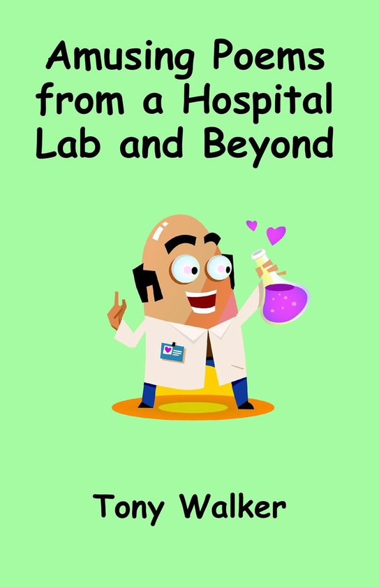 Amusing Poems from a Hospital Lab and Beyond (ebook), Tony Walker ...