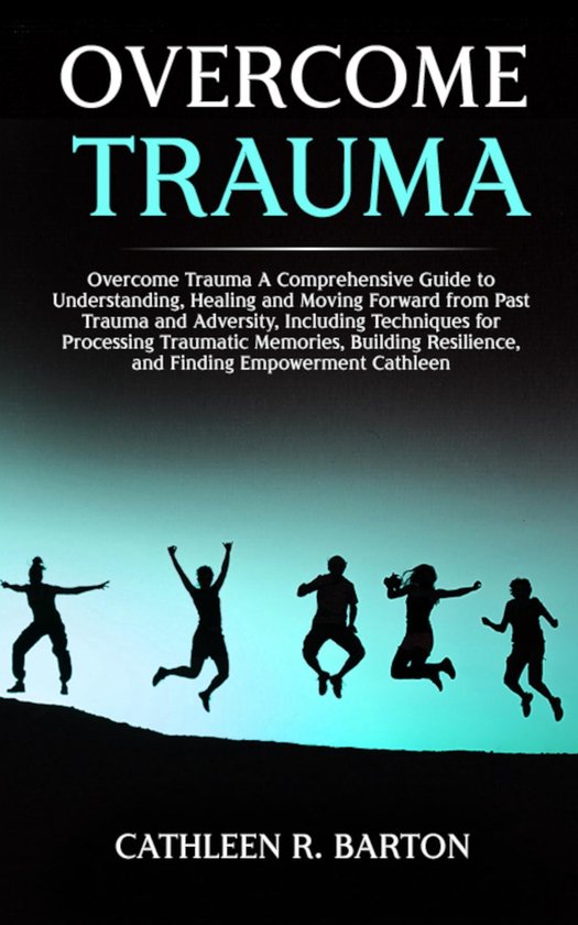 Overcome Trauma (ebook), Cathleen R Barton | 9798889130550 | Boeken ...