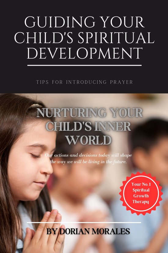 GUIDING YOUR CHILD'S SPIRITUAL DEVELOPMENT (ebook), DORIAN MORALES ...
