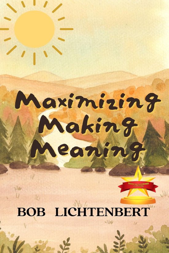 Maximizing Making Meaning (ebook), Bob Lichtenbert | 9781958876664 ...