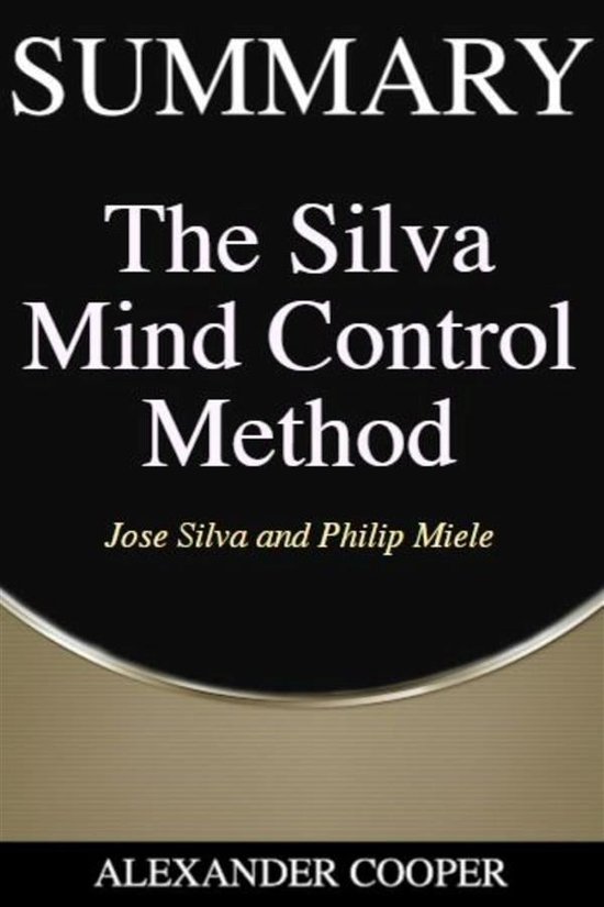 Self-Development Summaries 1 - Summary of The Silva Mind Control Method (ebook),... | bol