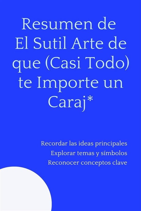 Resumen de El Sutil Arte de que (Casi Todo) te Importe un Caraj* (ebook ...