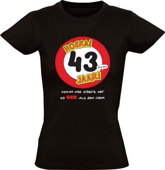 Hoera 43 jaar! Maar nog steeds zo gek als een deur! Dames T-shirt ...