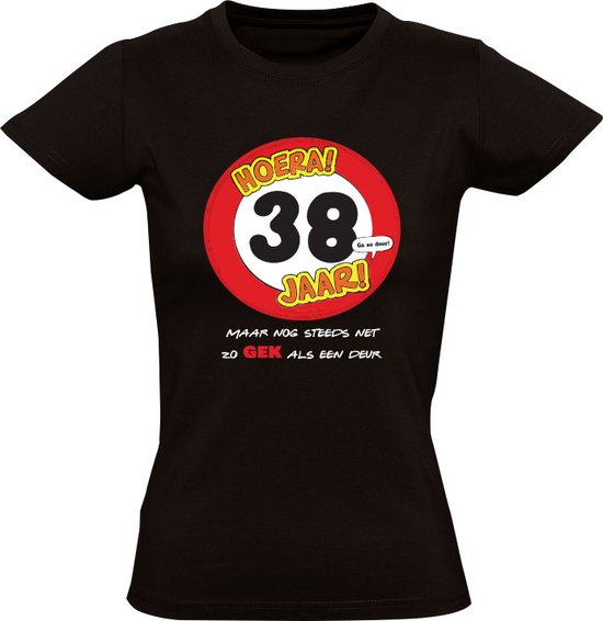 Hoera 38 jaar! Maar nog steeds zo gek als een deur! Dames T-shirt ...