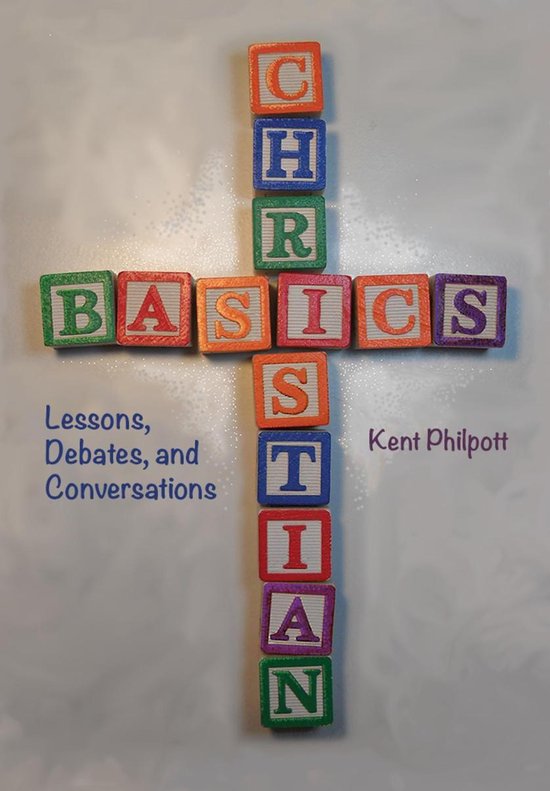 Christian Basics (ebook), Kent A Philpott | 9780990727736 | Boeken ...