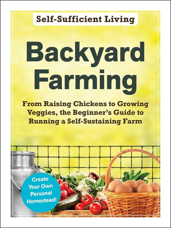 Self-Sufficient Living Series - Backyard Farming (ebook), Adams Media | 9781507215241... | bol