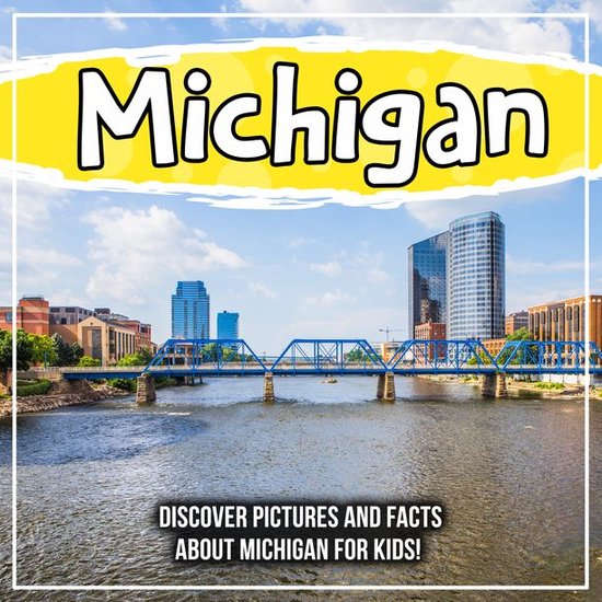 Michigan: Discover Pictures and Facts About Michigan For Kids! (ebook ...