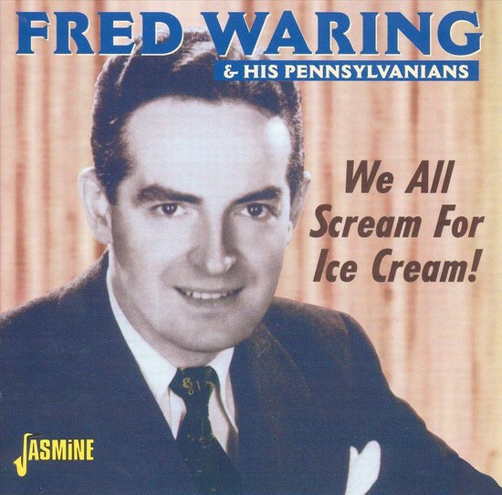 Fred Waring & His Pennsylvanians - We All Scream For Ice Cream (CD ...