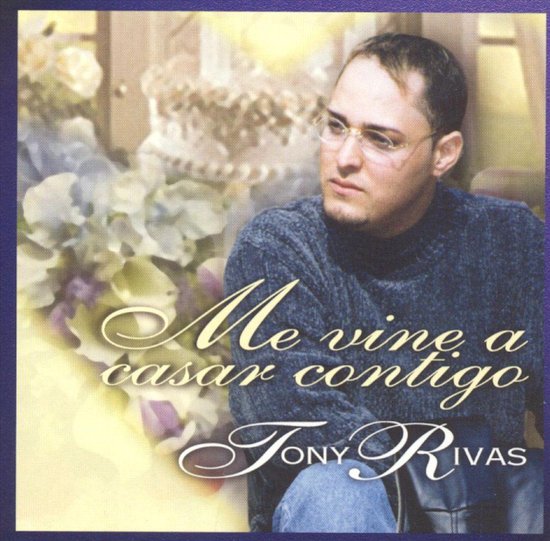 Me Vine a Casar Contigo, Tony Rivas | CD (album) | Muziek | bol