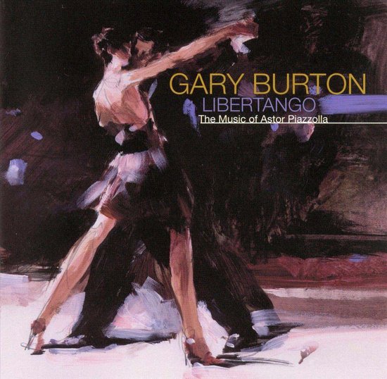 Libertango: The Music of Astor Piazzolla, Gary Burton | CD (album) | Muziek | bol.com