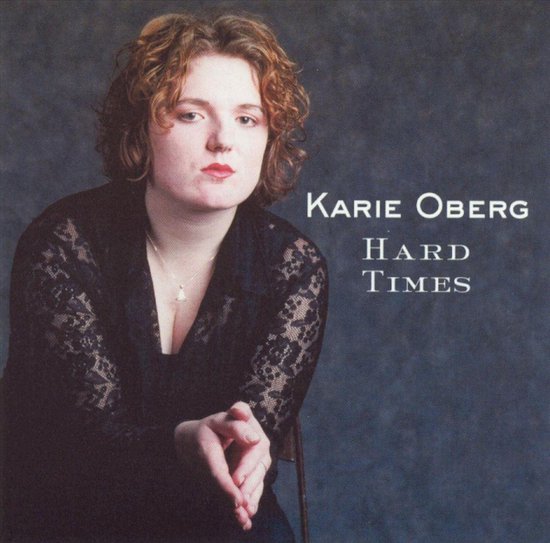 Hard Times, Karie Oberg | CD (album) | Muziek | bol.com