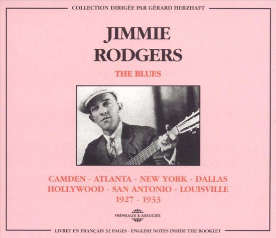 Jimmie Rodgers - The Blues : Camden-Atlanta-N.Y.-Dallas-Hollywood (CD ...