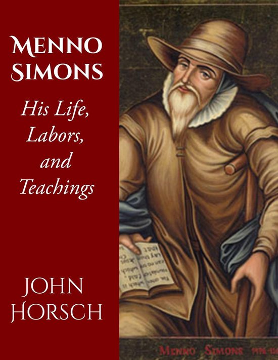 Menno Simons (ebook), John Horsch | 6610000263394 | Boeken | bol.com