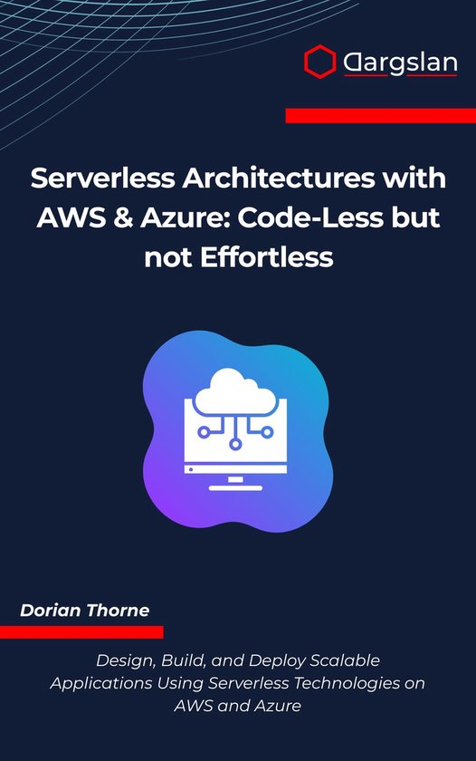 Serverless Architectures with AWS & Azure (ebook), Dorian Thorne | 6610001101190 | Boeken | bol
