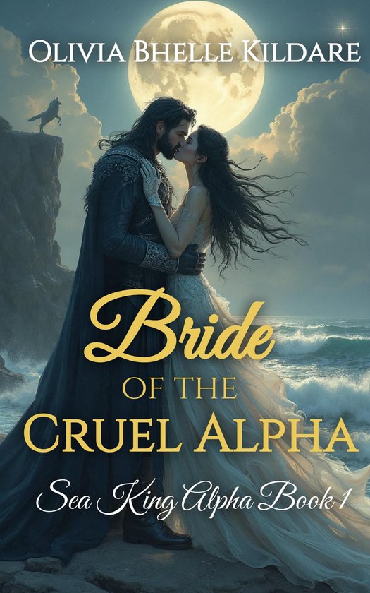 Sea King Alpha - Bride of the Cruel Alpha (ebook), Olivia Bhelle ...