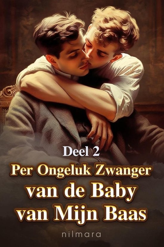 Per Ongeluk Zwanger van de Baby van Mijn Baas 2 - Per Ongeluk Zwanger ...