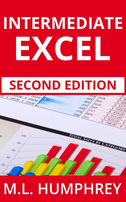 Excel Essentials: Second Edition 2 - Intermediate Excel (ebook), M.L ...