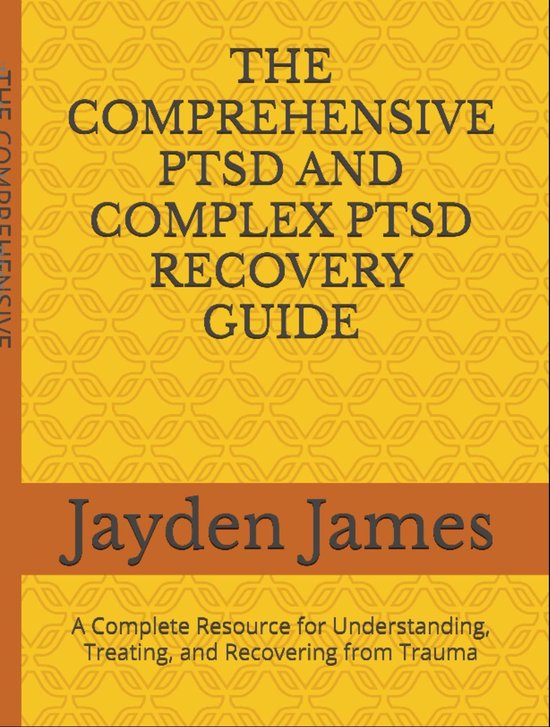 The Comprehensive Ptsd And Complex Ptsd Recovery Guide Ebook Jayden