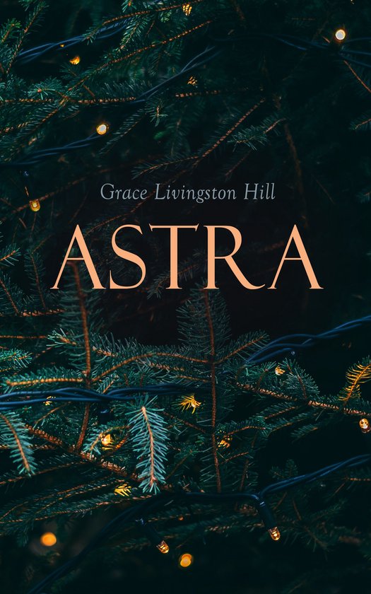 Astra (ebook), Grace Livingston Hill | 4057664557414 | Boeken | bol