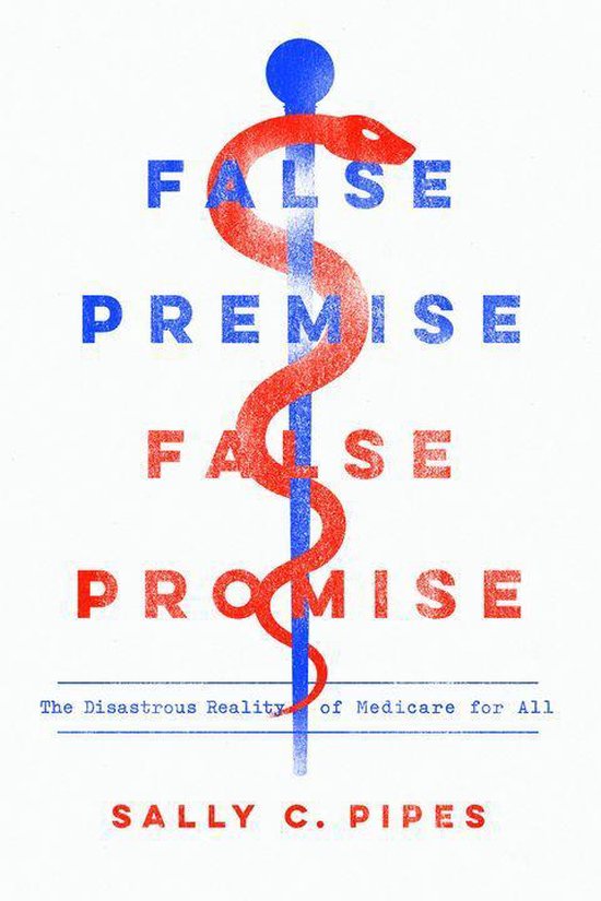 False Premise, False Promise (ebook), Sally C. Pipes | 9781641770736 ...