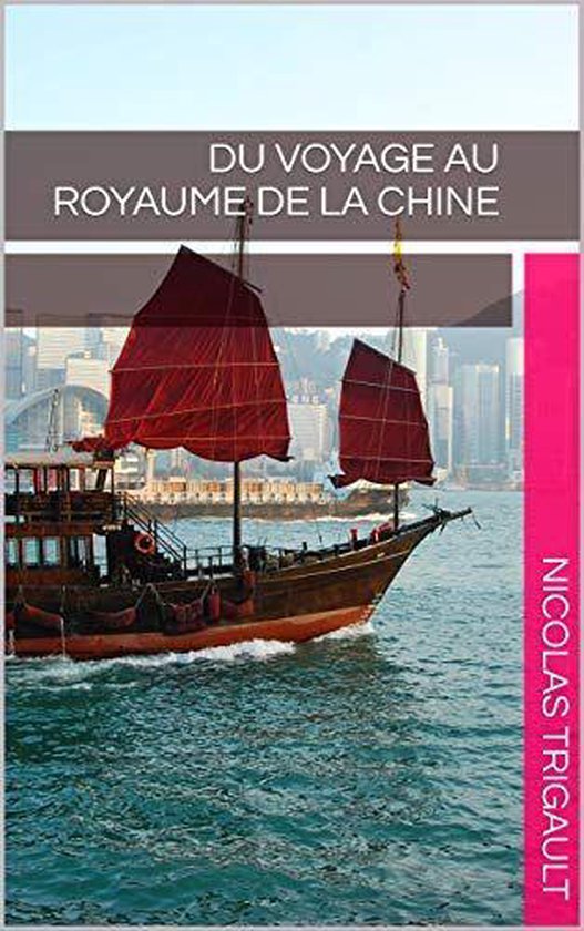 Du Voyage au royaume de la Chine (ebook), Nicolas Trigault ...