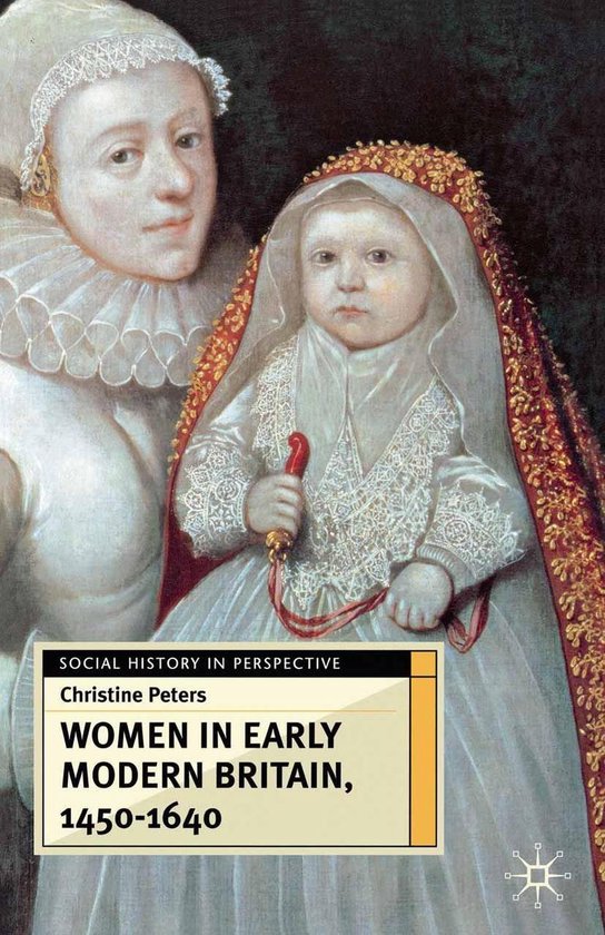 Social History in Perspective - Women in Early Modern Britain, 1450 ...
