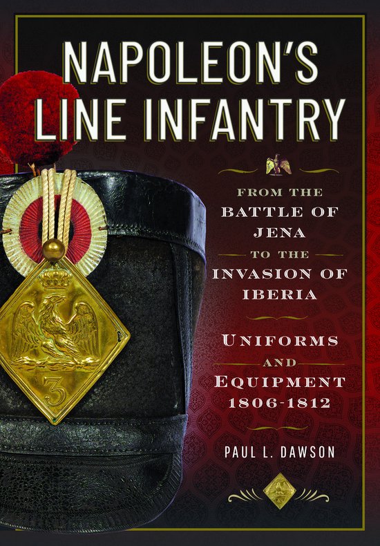 Napoleon’s Line Infantry – From the Battle of Jena to the Invasion of ...