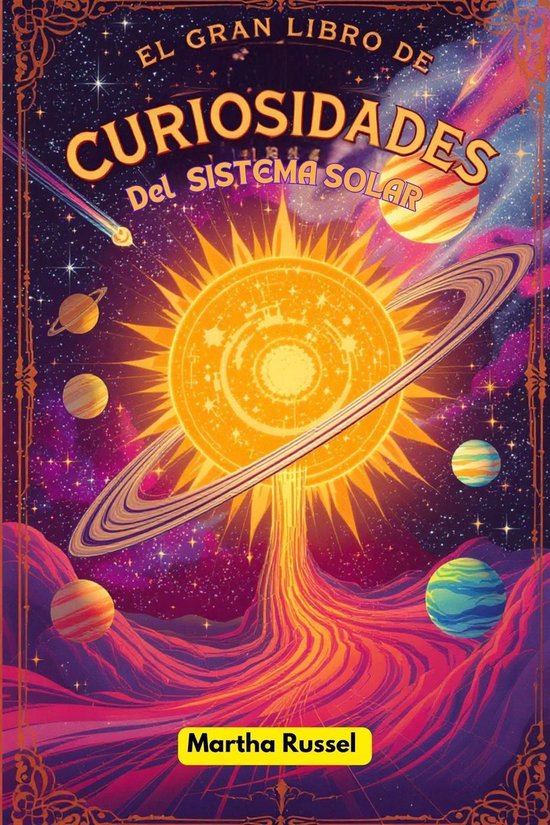 El Gran Libro de Curiosidades del Sistema Solar (ebook), Martha Russel ...