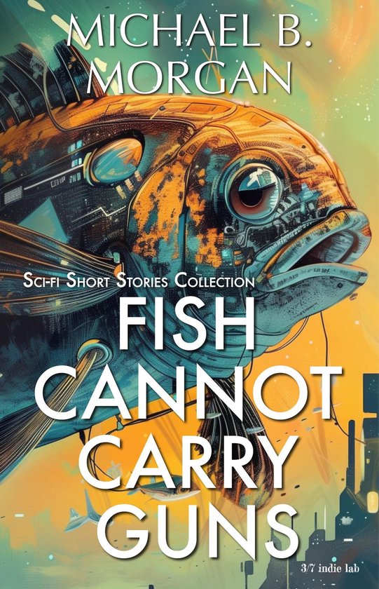 Fish cannot carry guns (ebook), Michael B. Morgan | 9791298569133 ...