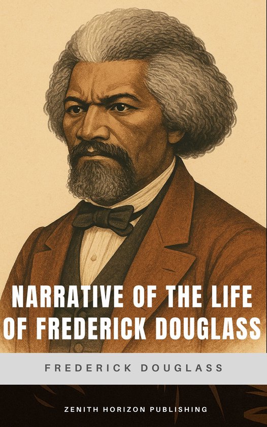Narrative of the Life of Frederick Douglass (ebook), Zenith Horizon ...