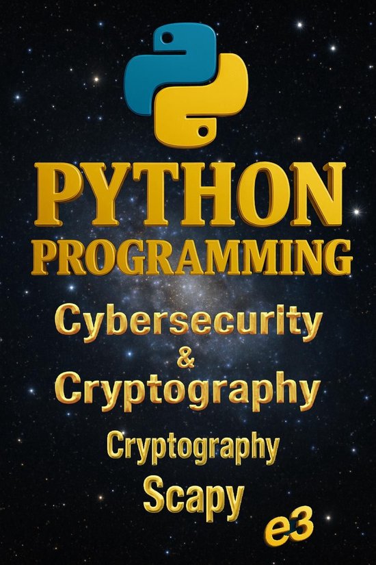 Python 7 - Python Programming : Cybersecurity & Cryptography, Cryptography, Scapy... | bol