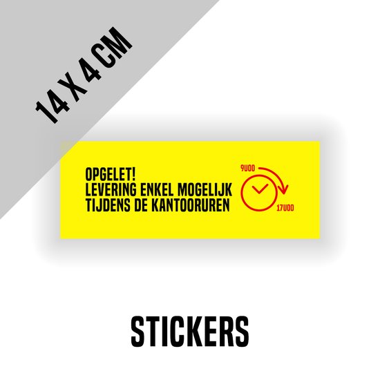 Stickers | "Opgelet! Levering enkel mogelijk tijdens de kantooruren ...