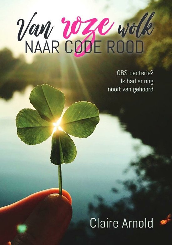 Van roze wolk naar code rood, Claire Arnold | 9789464317367 | Boeken | bol