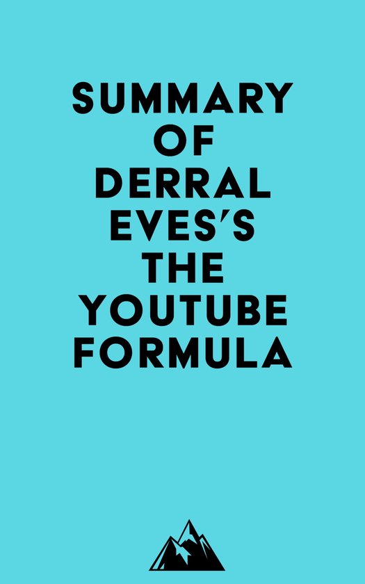 Summary of Derral Eves's The YouTube Formula (ebook), Everest Media ...