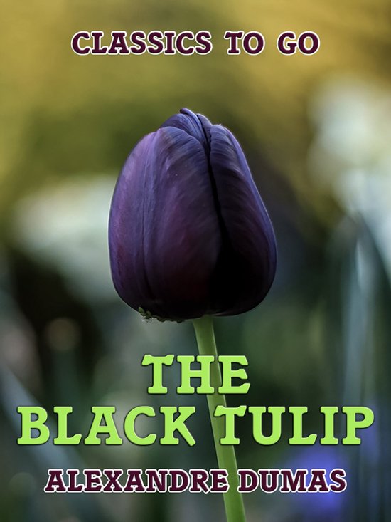 Classics To Go - The Black Tulip (ebook), Alexandre Dumas | 9783987441851 | Boeken | bol
