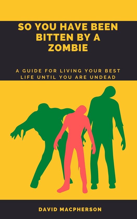 So You Have Been Bitten By A Zombie (ebook), David Macpherson ...