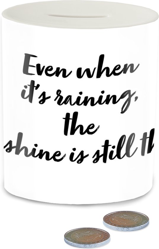 Spaarpot - Spaarblik - Even when it's raining, the sunshine is still ...