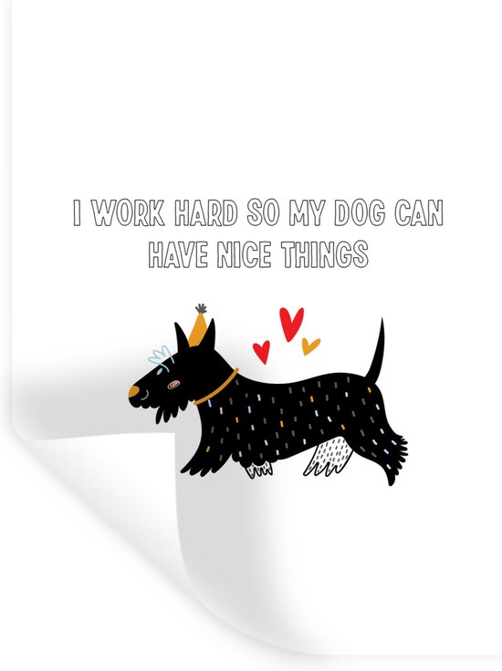 Muurstickers - Sticker Folie - Quotes - I work hard so my dog can have ...