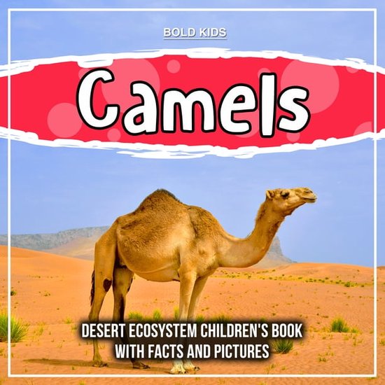 Camels: Desert Ecosystem Children's Book With Facts And Pictures (ebook ...